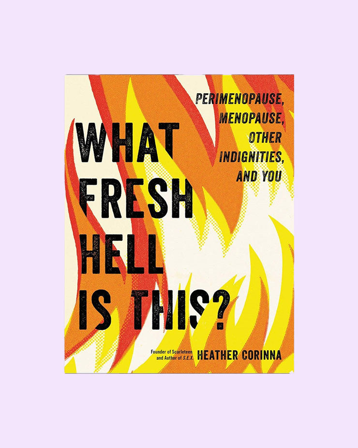 What Fresh Hell Is This? By Heather Corinna - Wet For Her